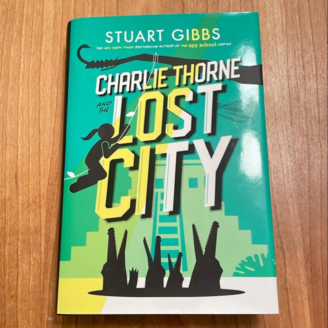 Charlie Thorne and the Lost City by Stuart Gibbs
