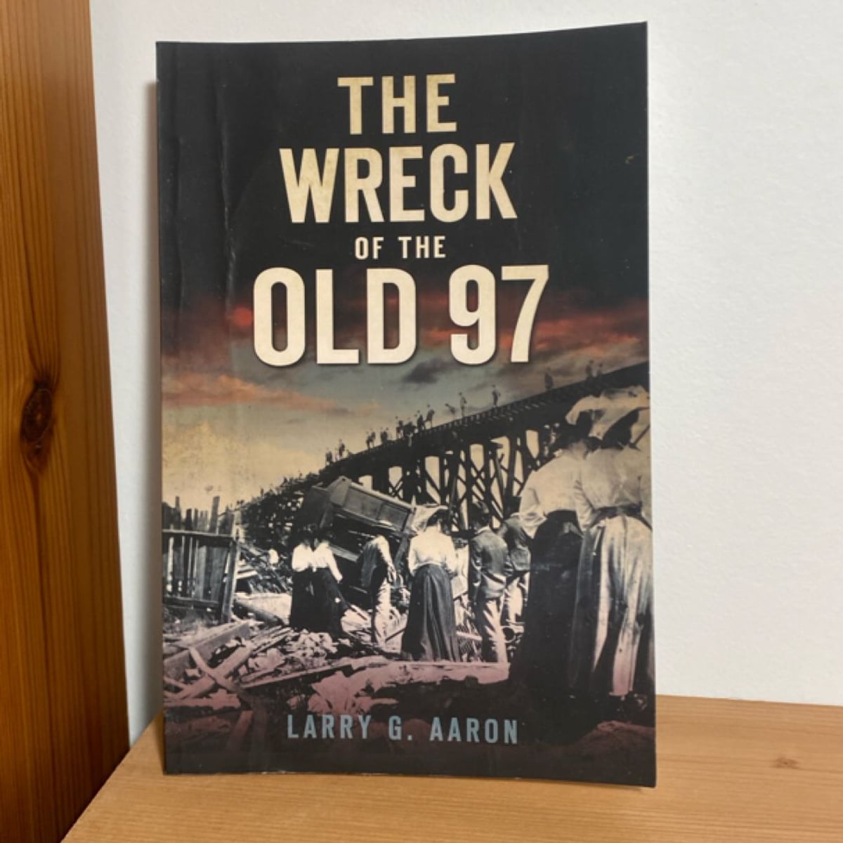 The Wreck of the Old 97 by Larry G. Aaron