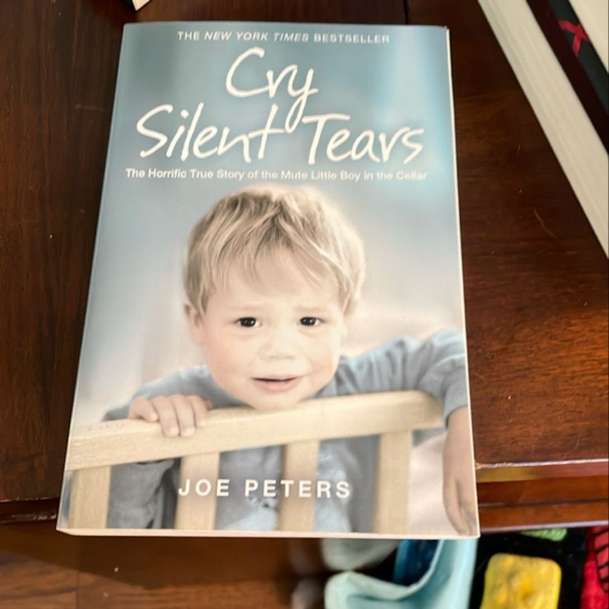 Cry Silent Tears: the Horrific True Story of the Mute Little Boy in the ...