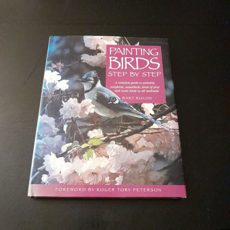 Painting Birds Step by Step by Bart Rulon, Hardcover | Pangobooks