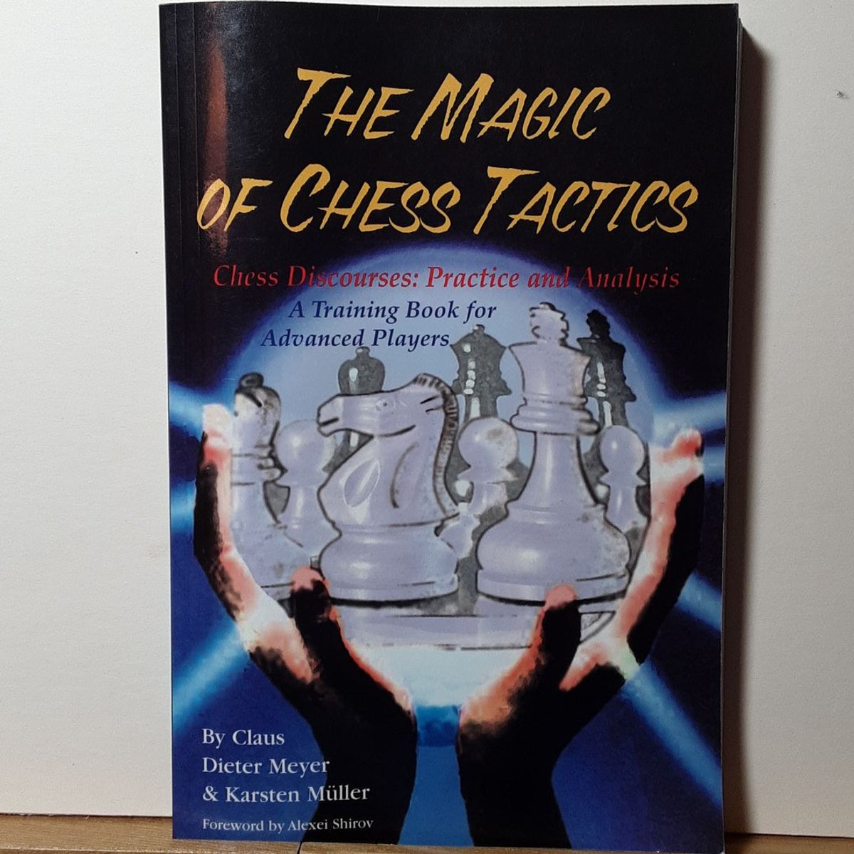 The Magic of Chess Tactics by Claus Dieter Meyer, Karsten Muller