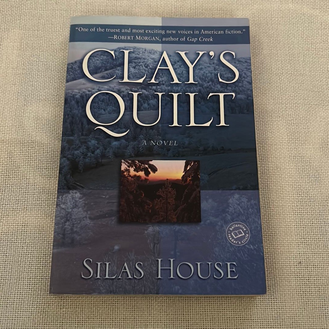 Clay's Quilt by Silas House