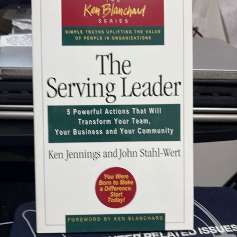 The Serving Leader by Ken Jennings, John Stahl-Wert, Ken Blanchard