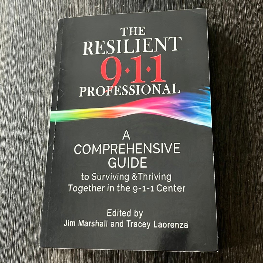 The Resilient 911 Professional: a Comprehensive Guide to Surviving and ...