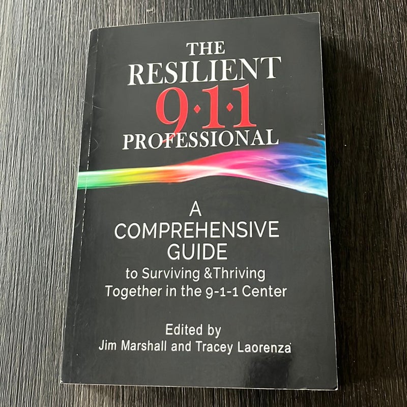 The Resilient 911 Professional: a Comprehensive Guide to Surviving and ...