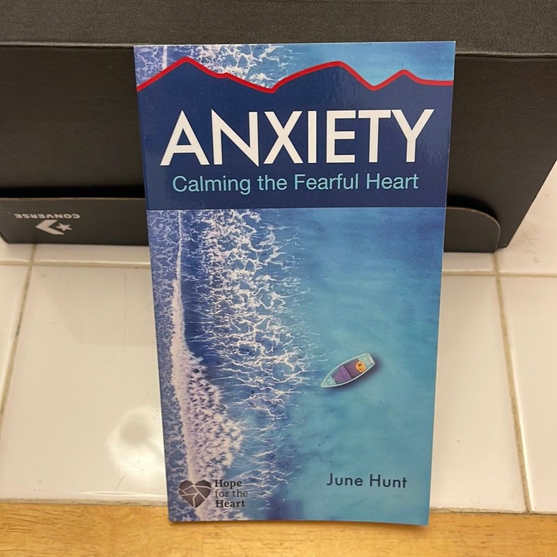 Anxiety [ June Hunt Hope for the Heart Series] by June Hunt