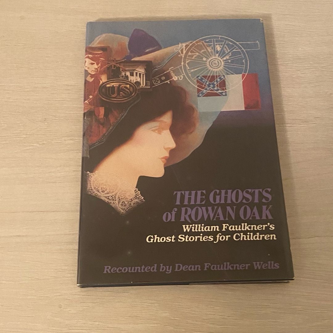 The Ghosts of Rowan Oak by Dean Faulkner Wells, Willie Morris