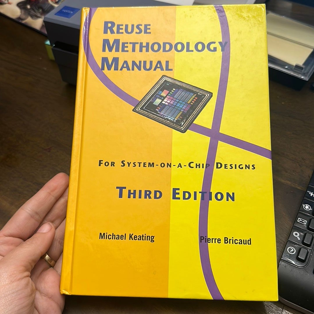 Reuse Methodology Manual for System-on-a-Chip Designs by Michael Keating