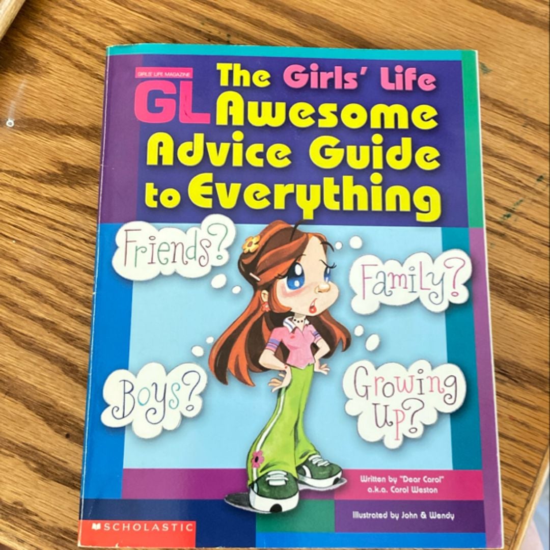 The Girls' Life Awesome Advice Guide to Everything by Carol Weston
