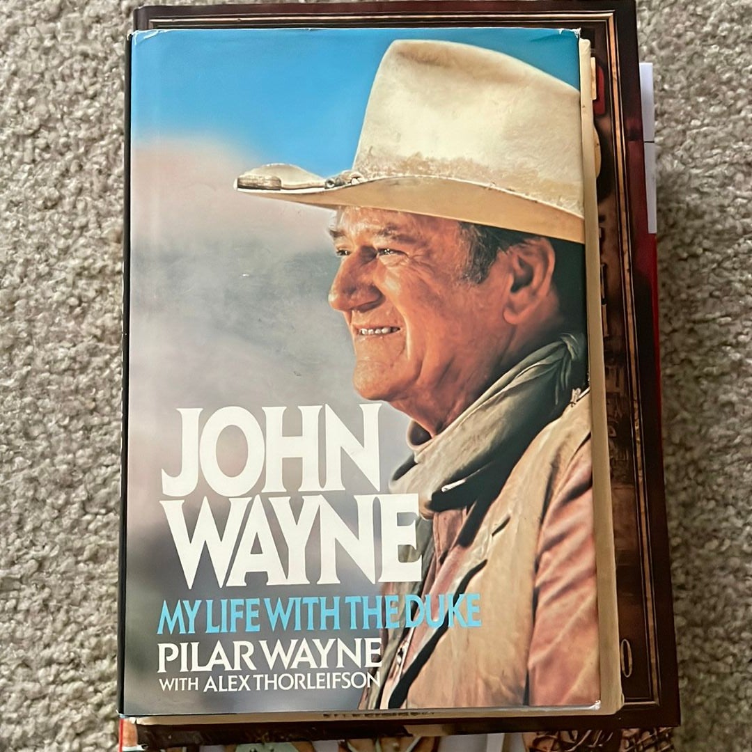 John Wayne by Pilar Wayne, Alexandra Thorleifson