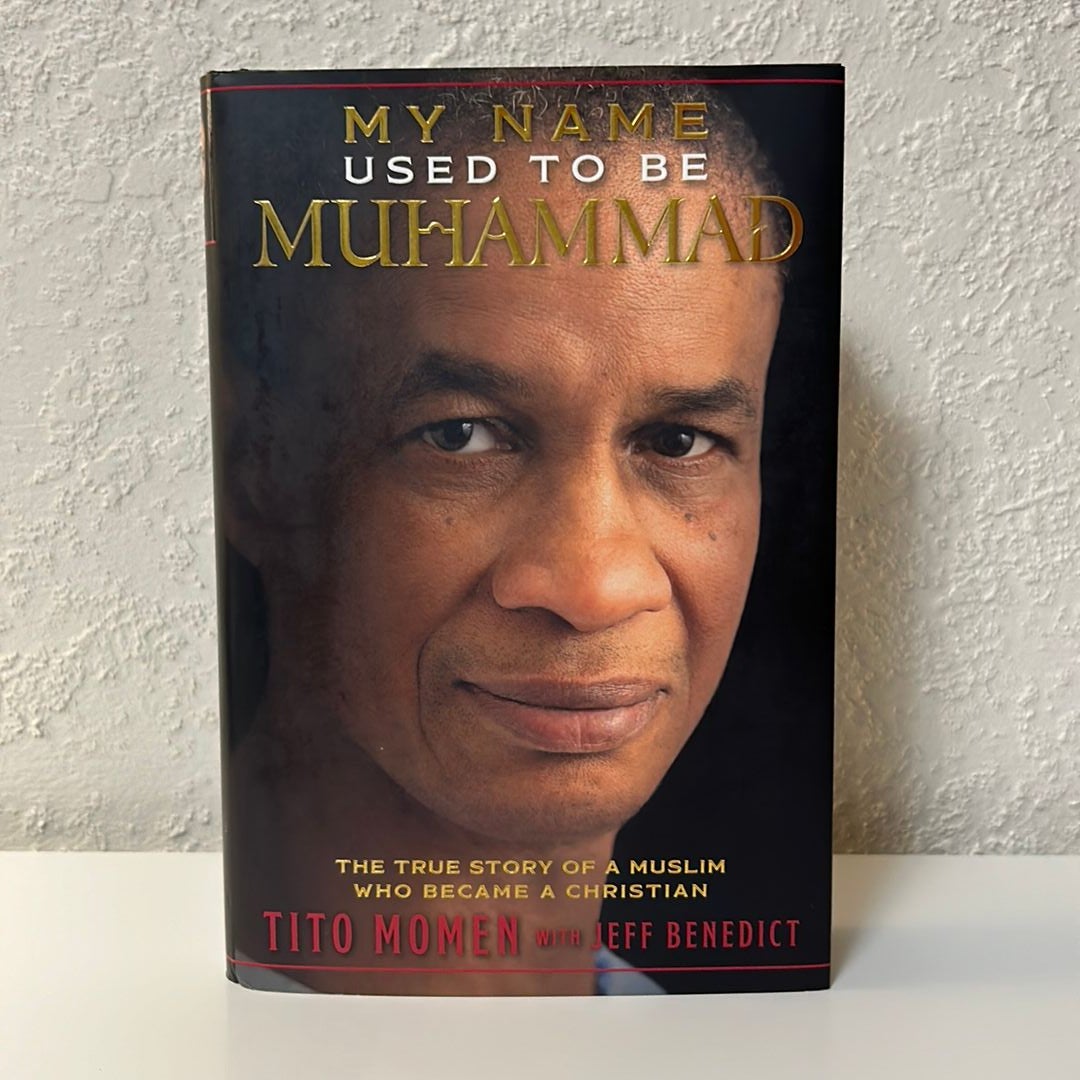 My Name Used to Be Muhammad by Jeff Benedict, Tito Momen