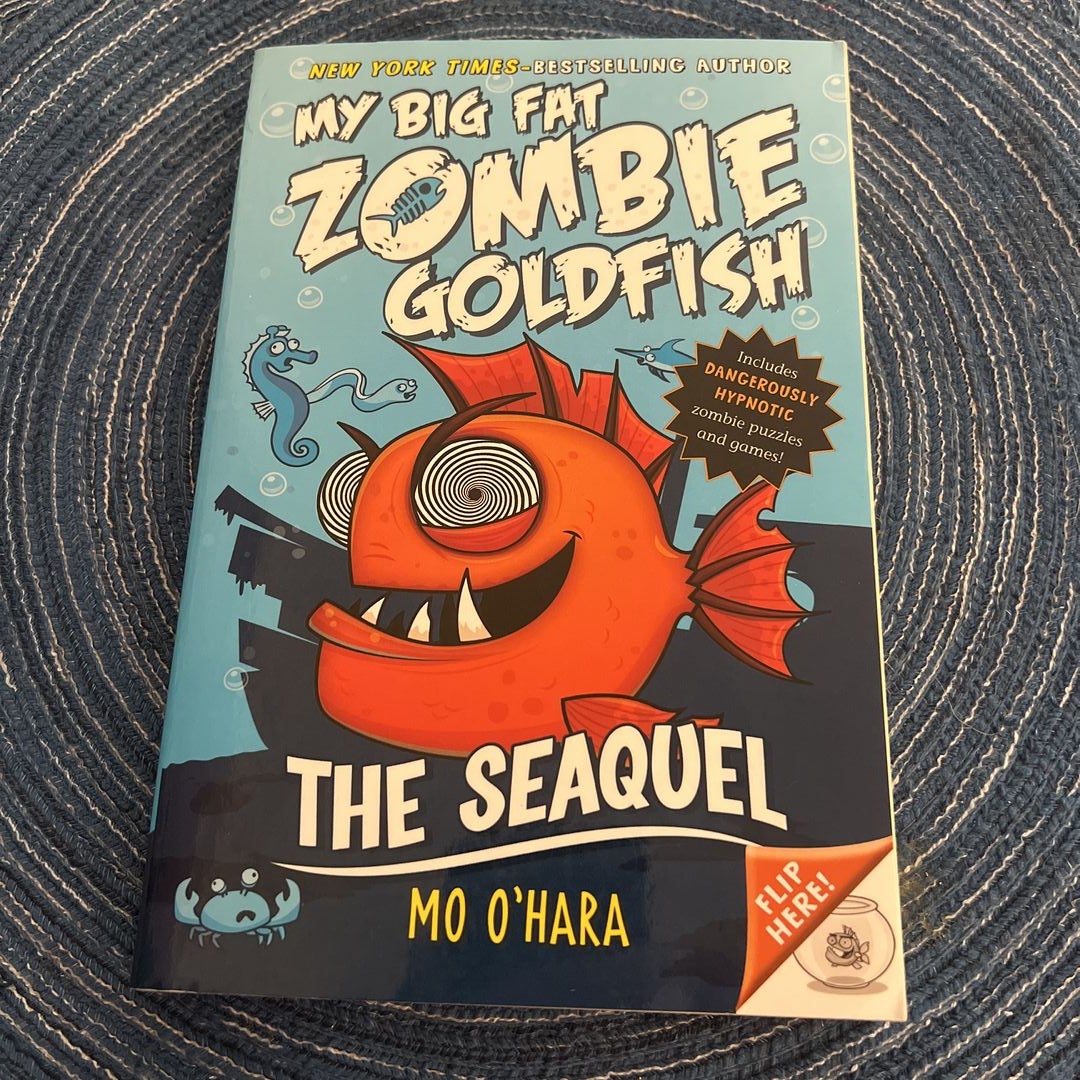 The SeaQuel: My Big Fat Zombie Goldfish by Mo O'Hara