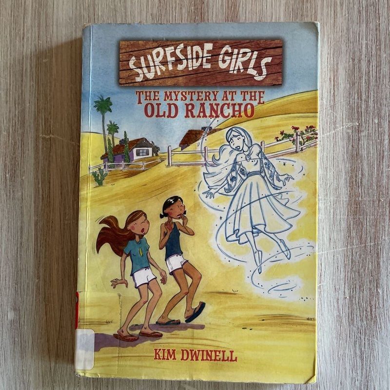 Surfside Girls: the Mystery at the Old Rancho by Kim Dwinell