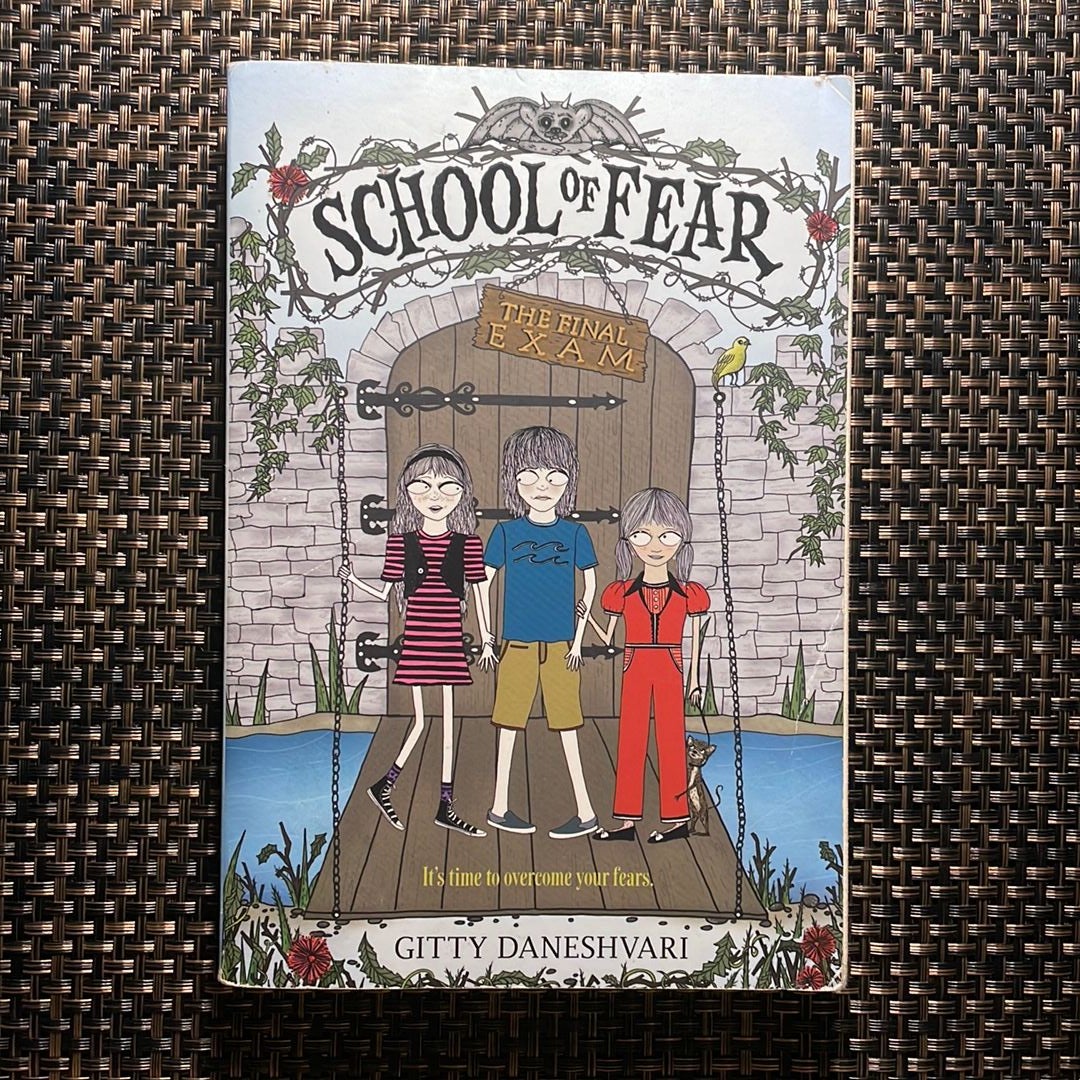 The School of Fear: the Final Exam by Gitty Daneshvari