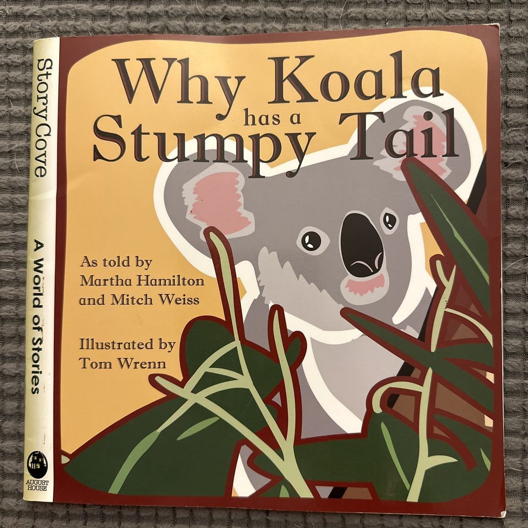 Why Koala Has a Stumpy Tail by Martha Hamilton, Mitch Weiss