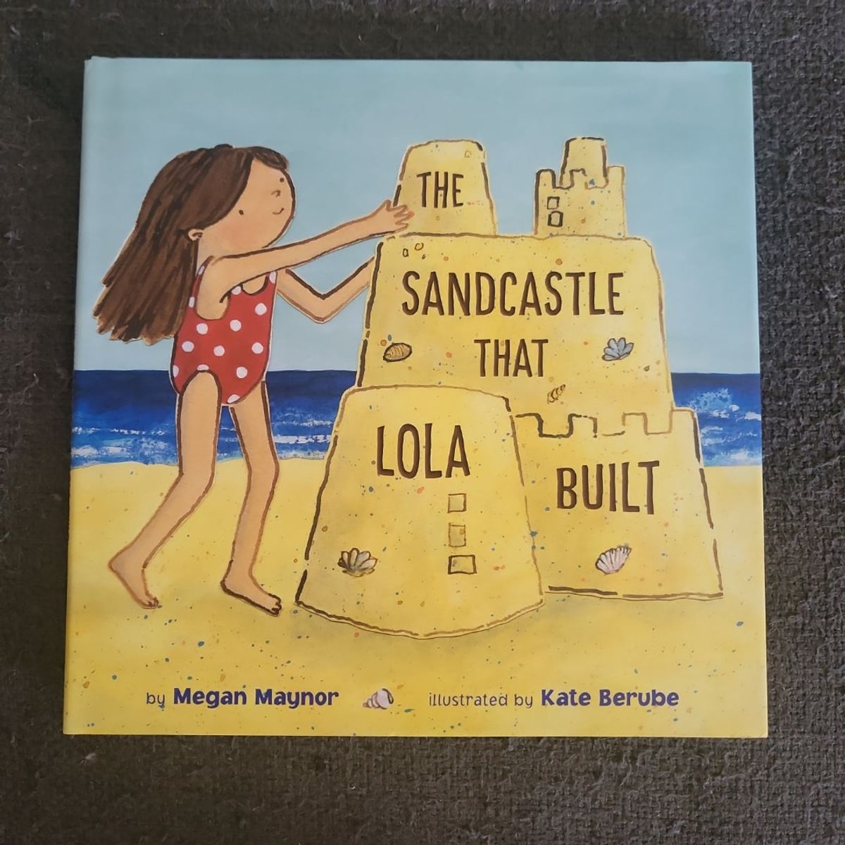 The Sandcastle That Lola Built by Megan Maynor