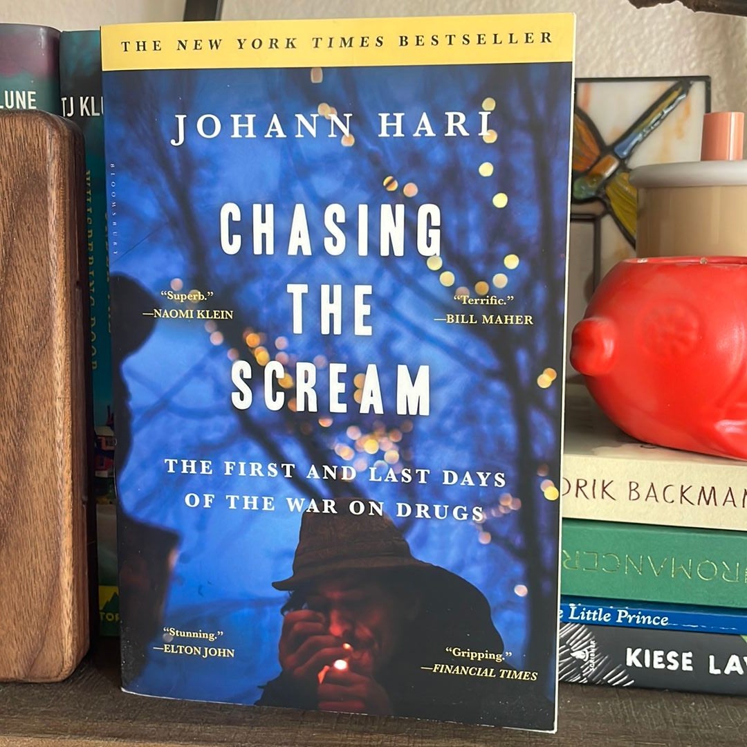 Chasing the Scream by Johann Hari