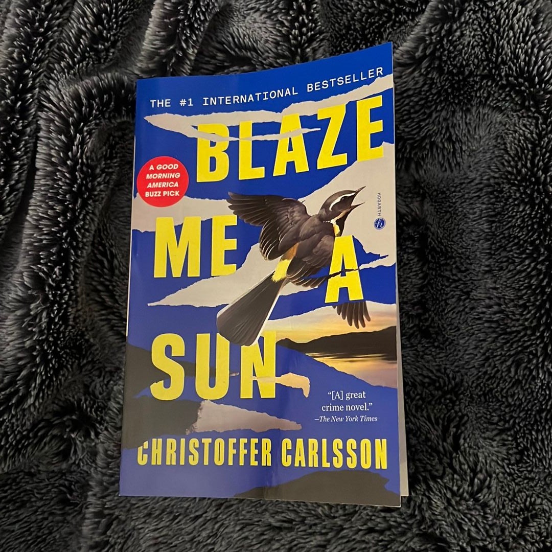 Blaze Me a Sun by Christoffer Carlsson, Rachel Willson-Broyles