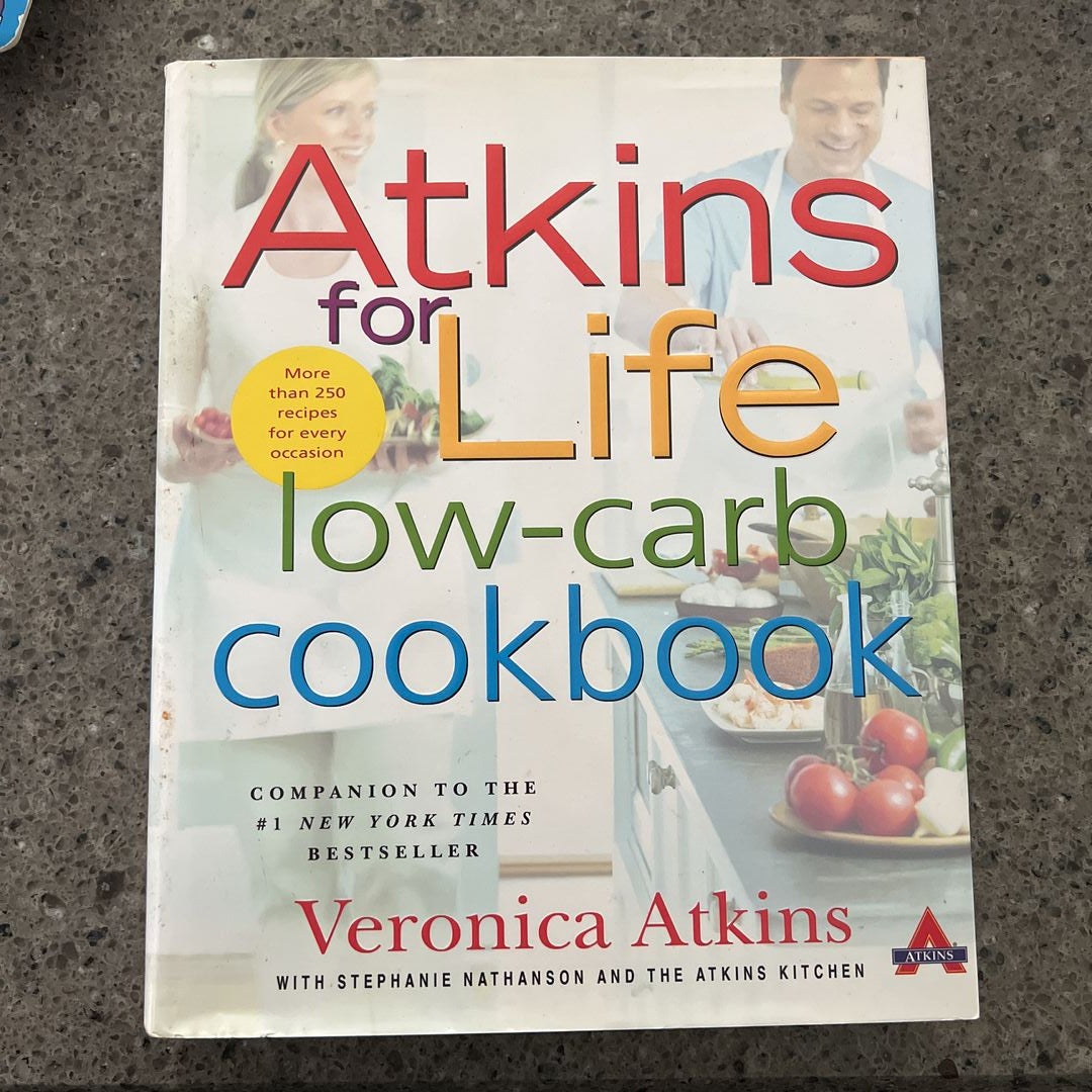 Atkins for Life Low-Carb Cookbook by Robert C. Atkins, Veronica Atkins ...