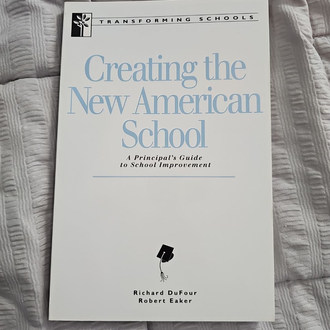 Creating the New American School by Robert Eaker, Richard DuFour