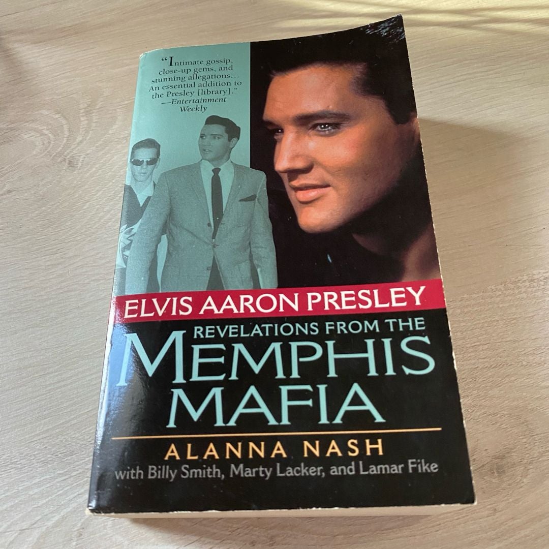 Elvis Aaron Presley by Alanna Nash, Marty Lacker, Lamar Fike, Billy Smith