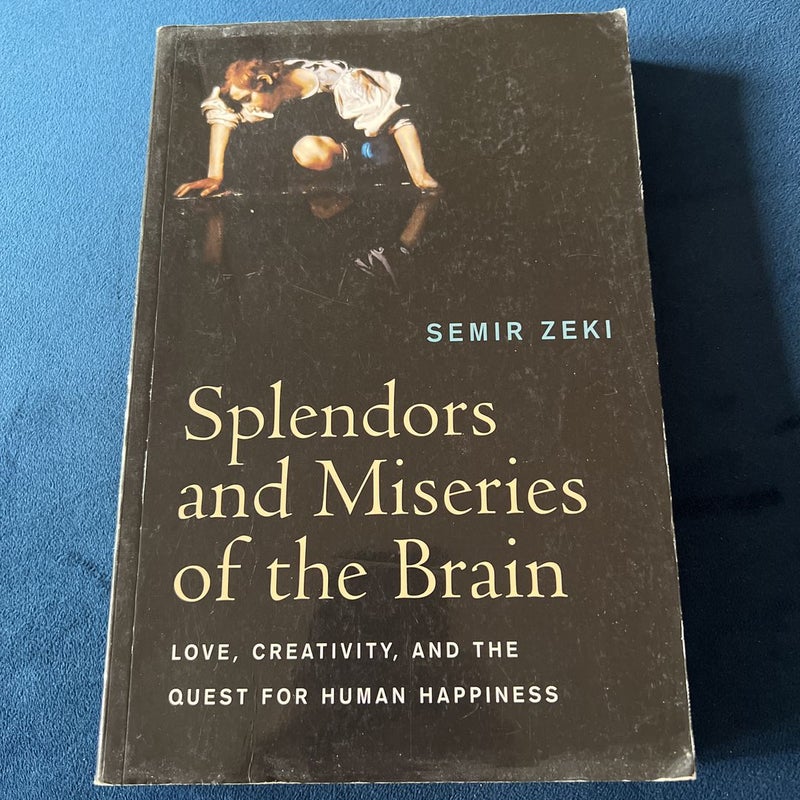 Splendors and Miseries of the Brain by Semir Zeki