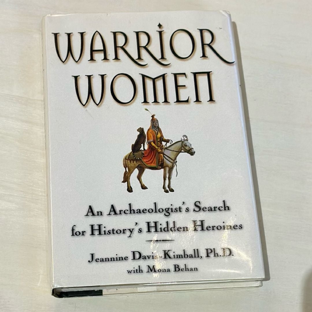 Warrior Women: An Archaeologist’s Search for History’s Hidden Heroines ...