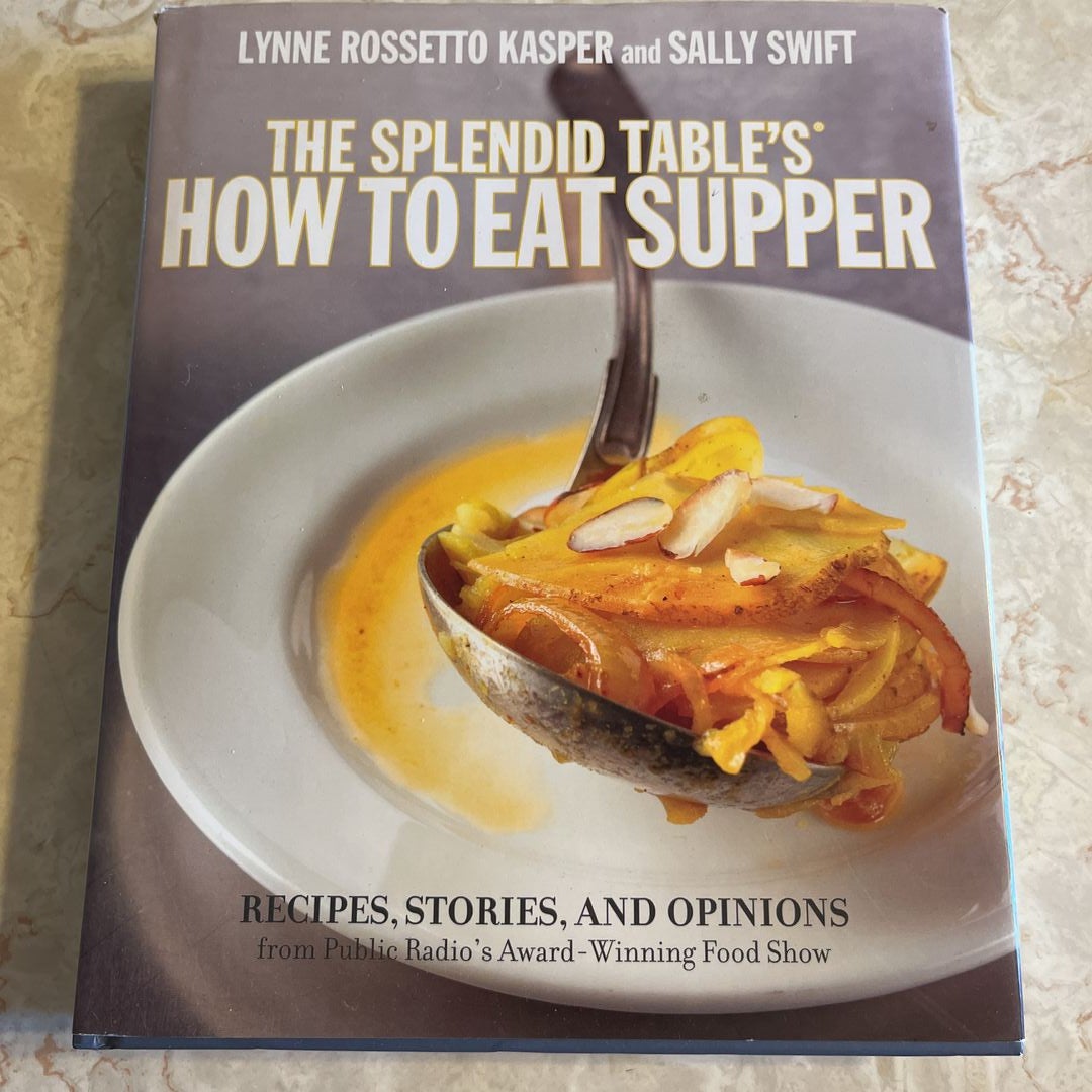 The Splendid Table's How to Eat Supper by Lynne Rossetto Kasper, Sally ...
