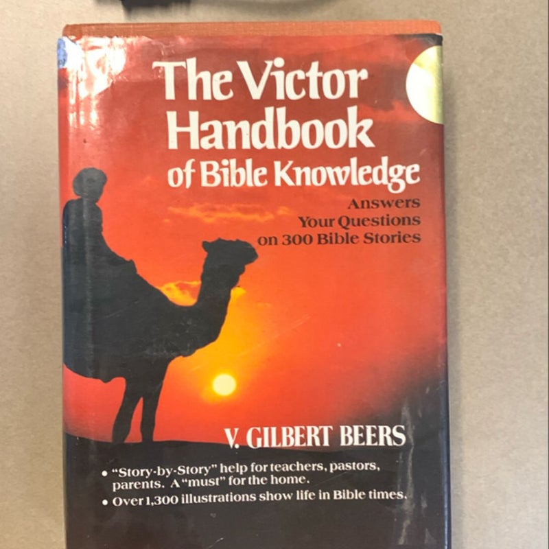 The Victor Handbook of Bible Knowledge by V. Gilbert Beers