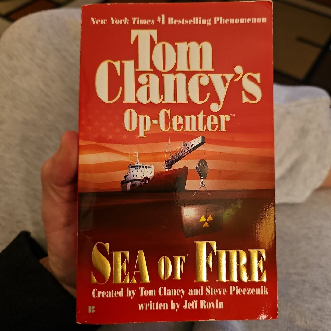Sea of Fire by Tom Clancy, Steve Pieczenik, Jeff Rovin