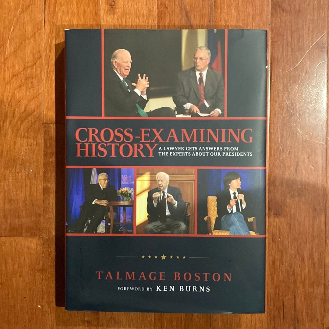 Cross-Examining History by Talmage Boston, Ken Burns Cross-Examining History by Talmage Boston, Ken Burns