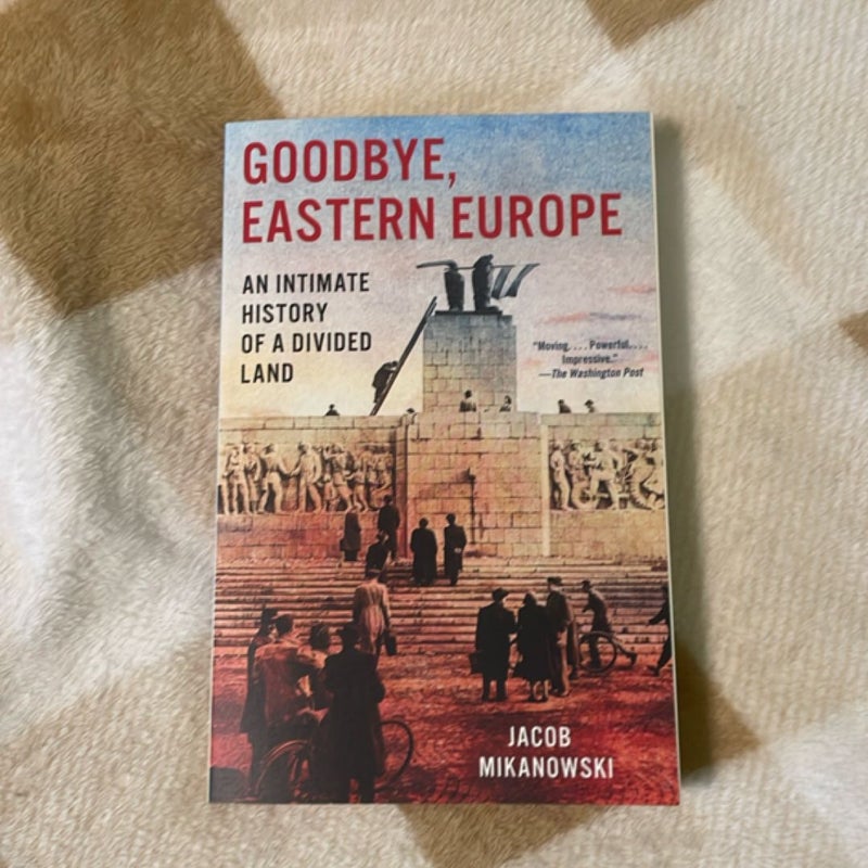 Goodbye, Eastern Europe by Jacob Mikanowski
