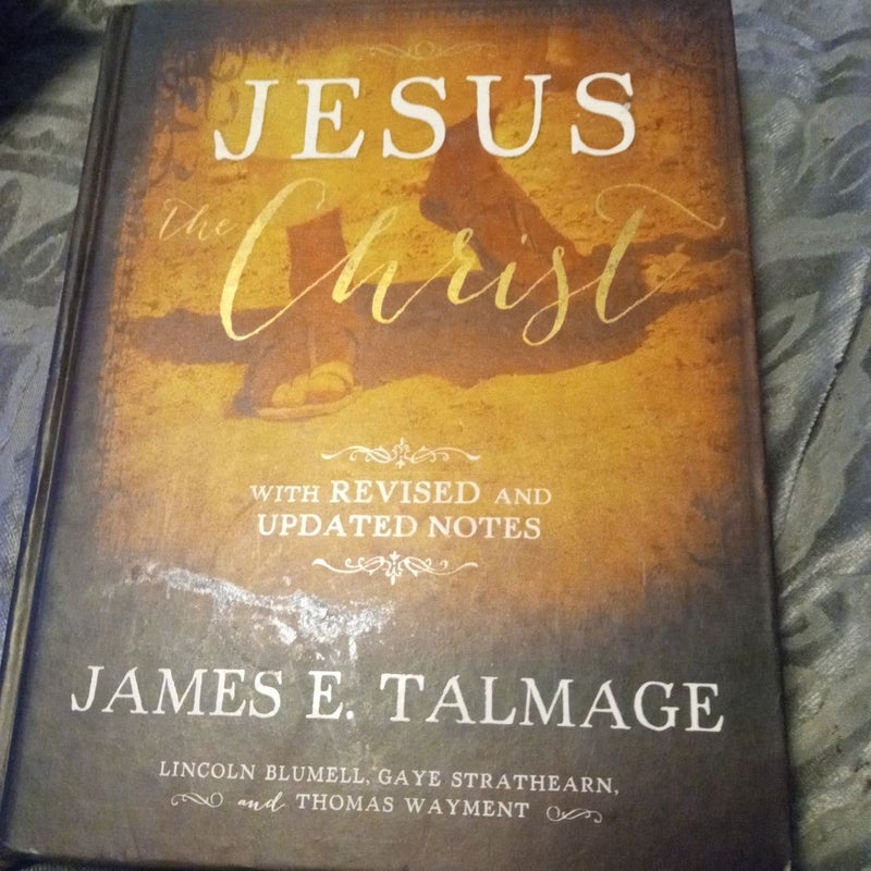 Jesus the Christ by James E. Talmage, Thomas A. Wayment, Gaye ...