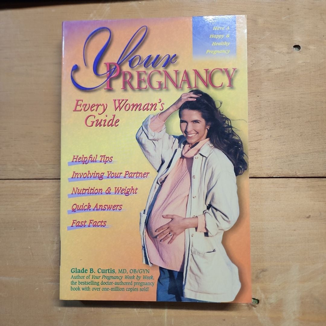 Your Pregnancy: Every Woman's Guide by Glade B. Curtis, Judith Schuler