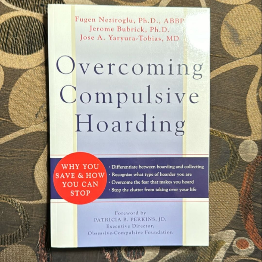 Overcoming Compulsive Hoarding by Jerome Bubrick, Fugen Neziroglu, Jose ...