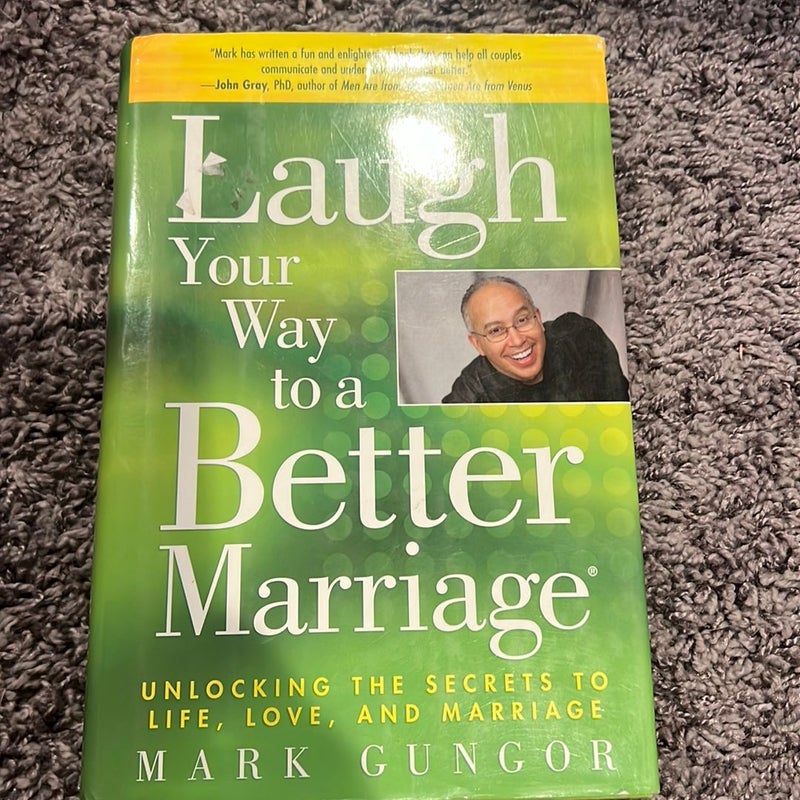 Laugh Your Way to a Better Marriage by Mark Gungor Laugh Your Way to a Better Marriage by Mark Gungor