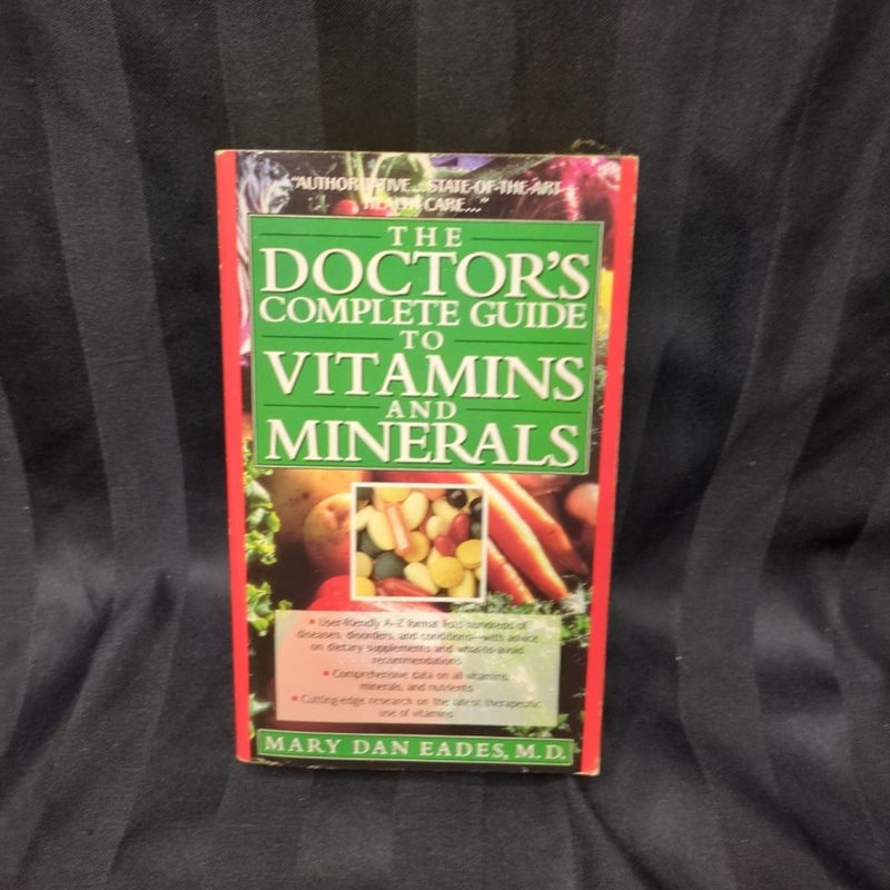 The Doctor's Complete Guide to Vitamins and Minerals by Mary Dan Eades
