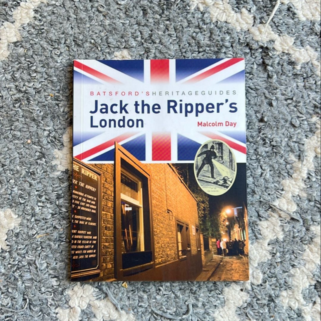 Batsford's Heritage Guides: Jack the Ripper's London by Malcolm Day