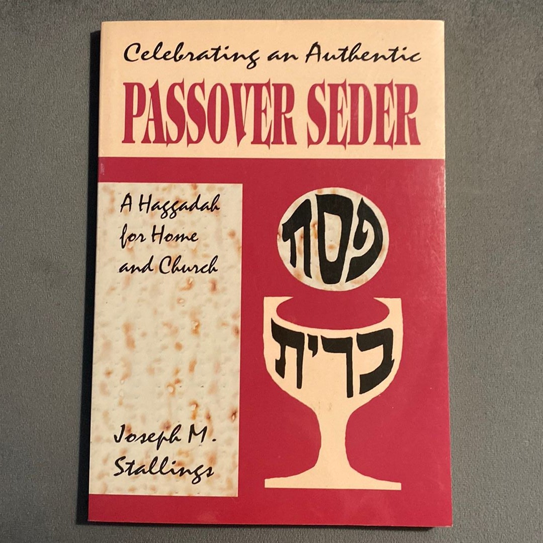 Celebrating An Authentic Passover Seder by Joseph M. Stallings ...