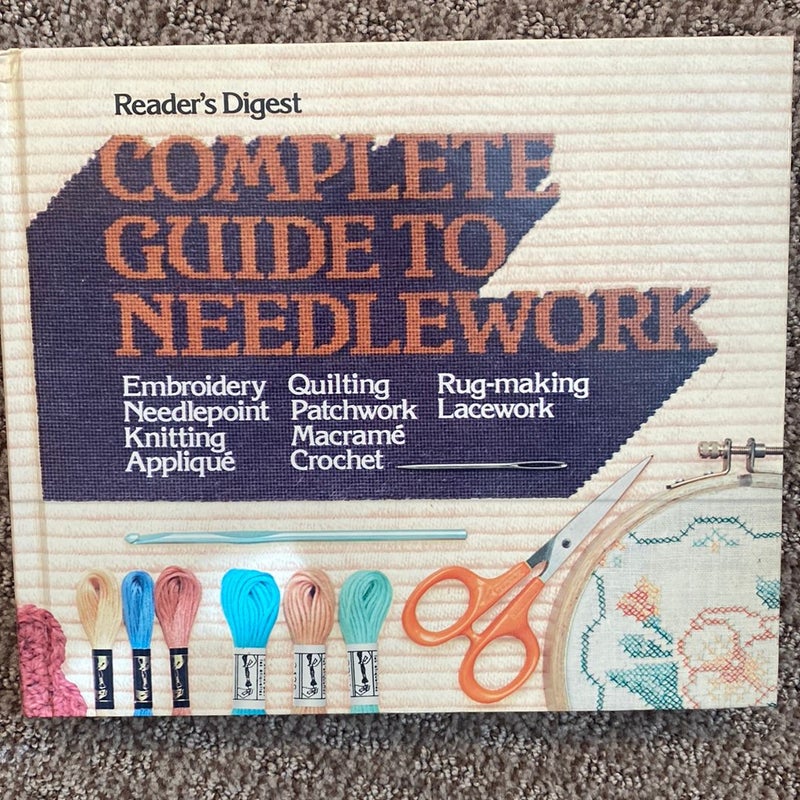 Complete Guide to Needlework by Reader's Digest Editors, Hardcover ... Complete Guide to Needlework by Reader's Digest Editors, Hardcover ...