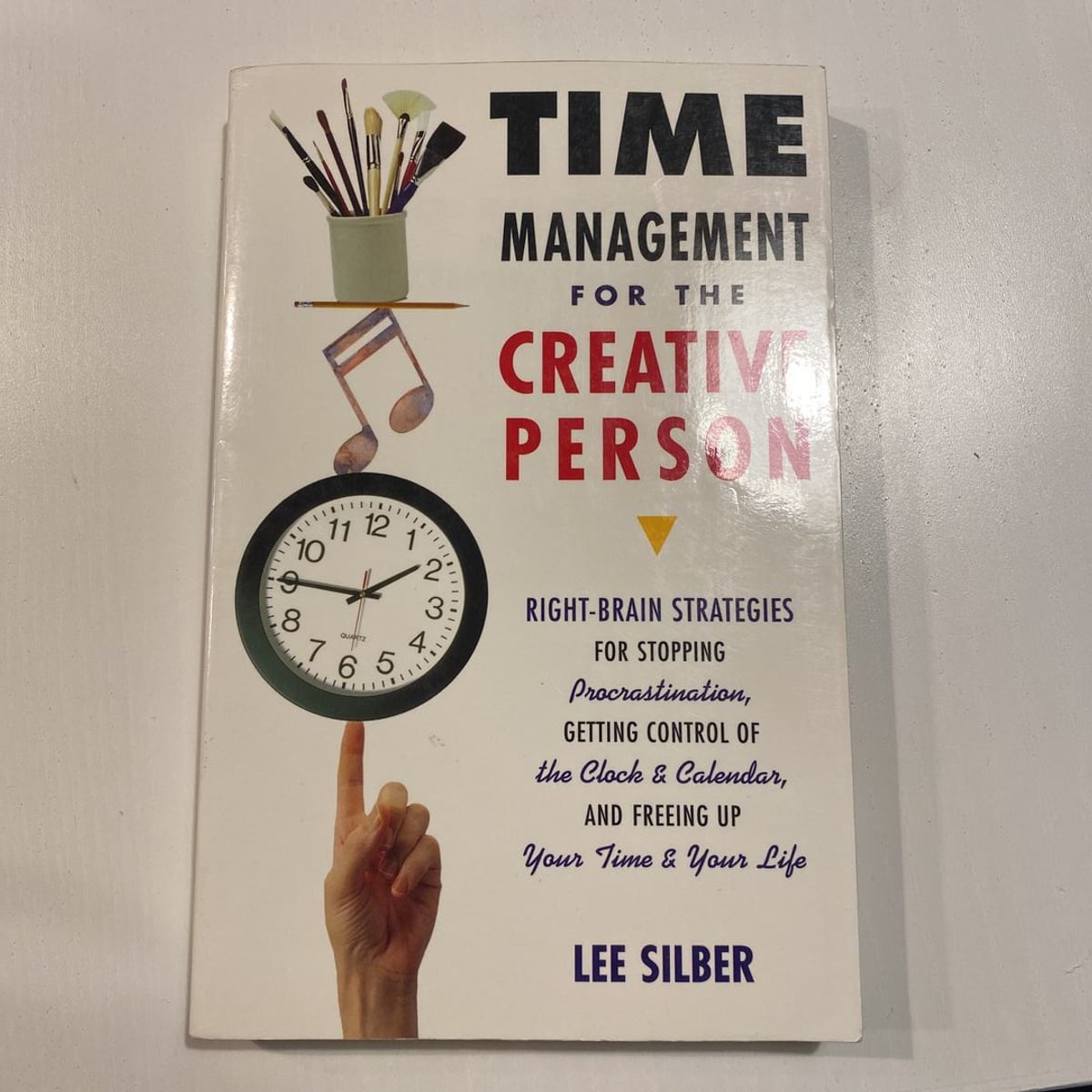 Time Management for the Creative Person by Lee Silber