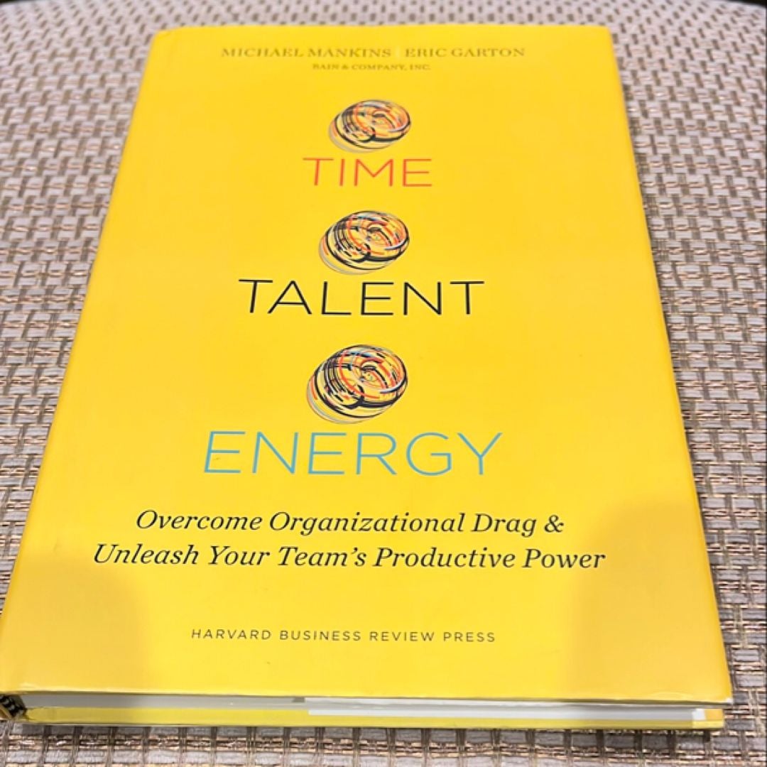 Time, Talent, Energy by Michael C. Mankins, Eric Garton