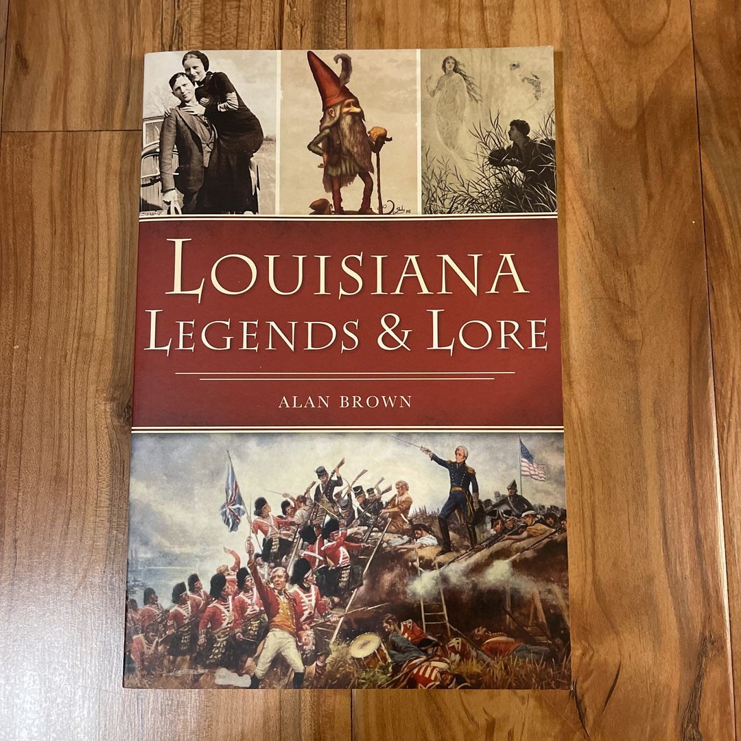 Louisiana Legends and Lore by Alan Brown