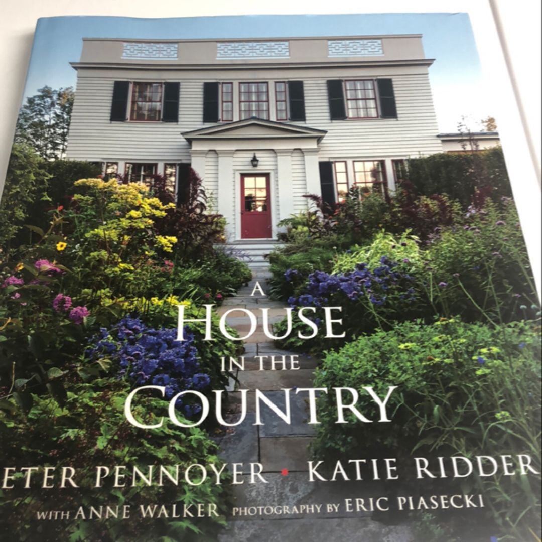 A House in the Country by Anne Walker, Eric Piasecki, Peter Pennoyer ...