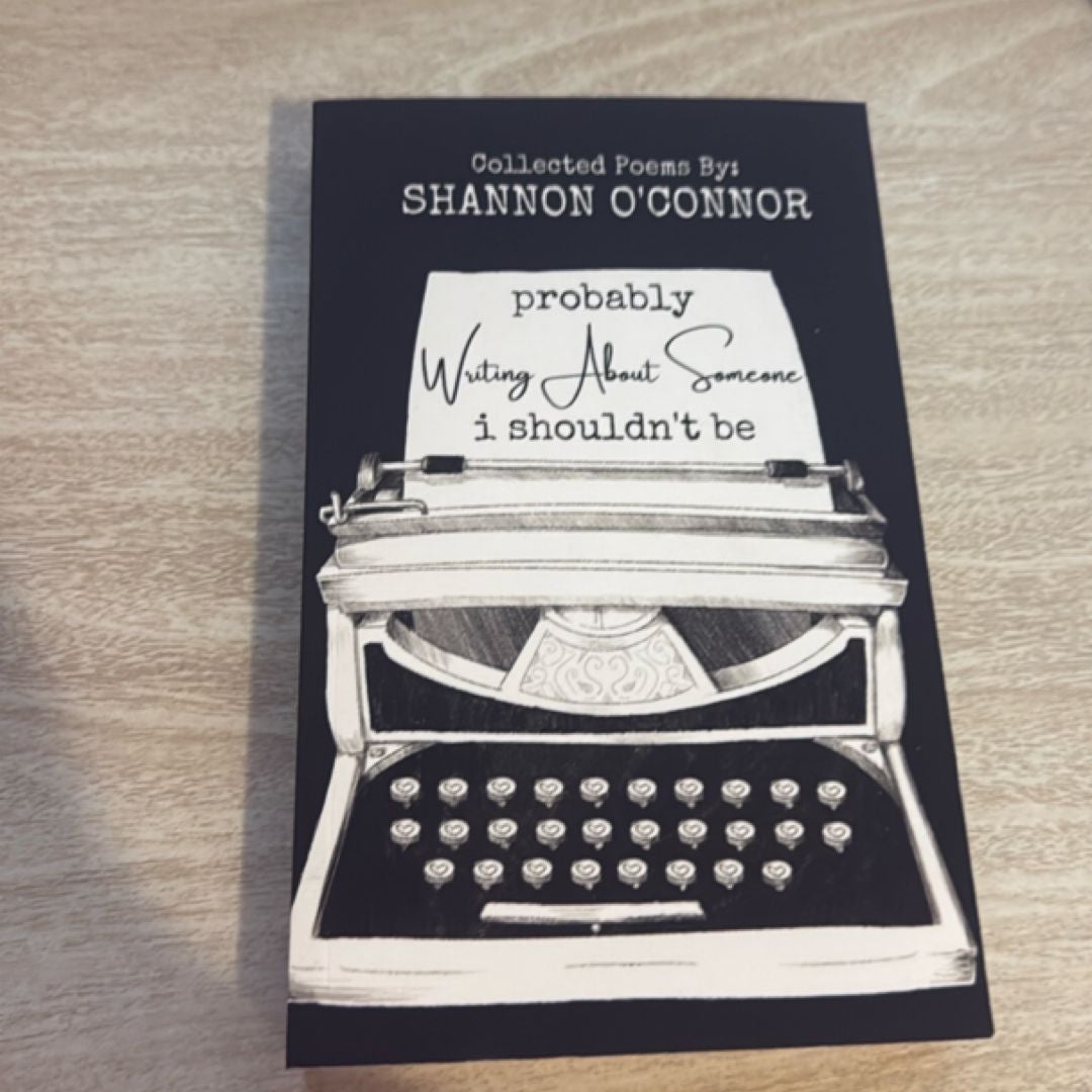 Probably Writing about aomeone i shouldnt be by Shannon oconnor ...