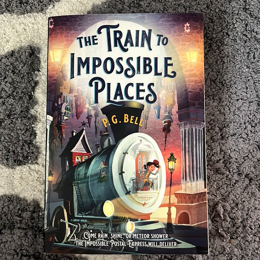The Train to Impossible Places: a Cursed Delivery by P. G. Bell