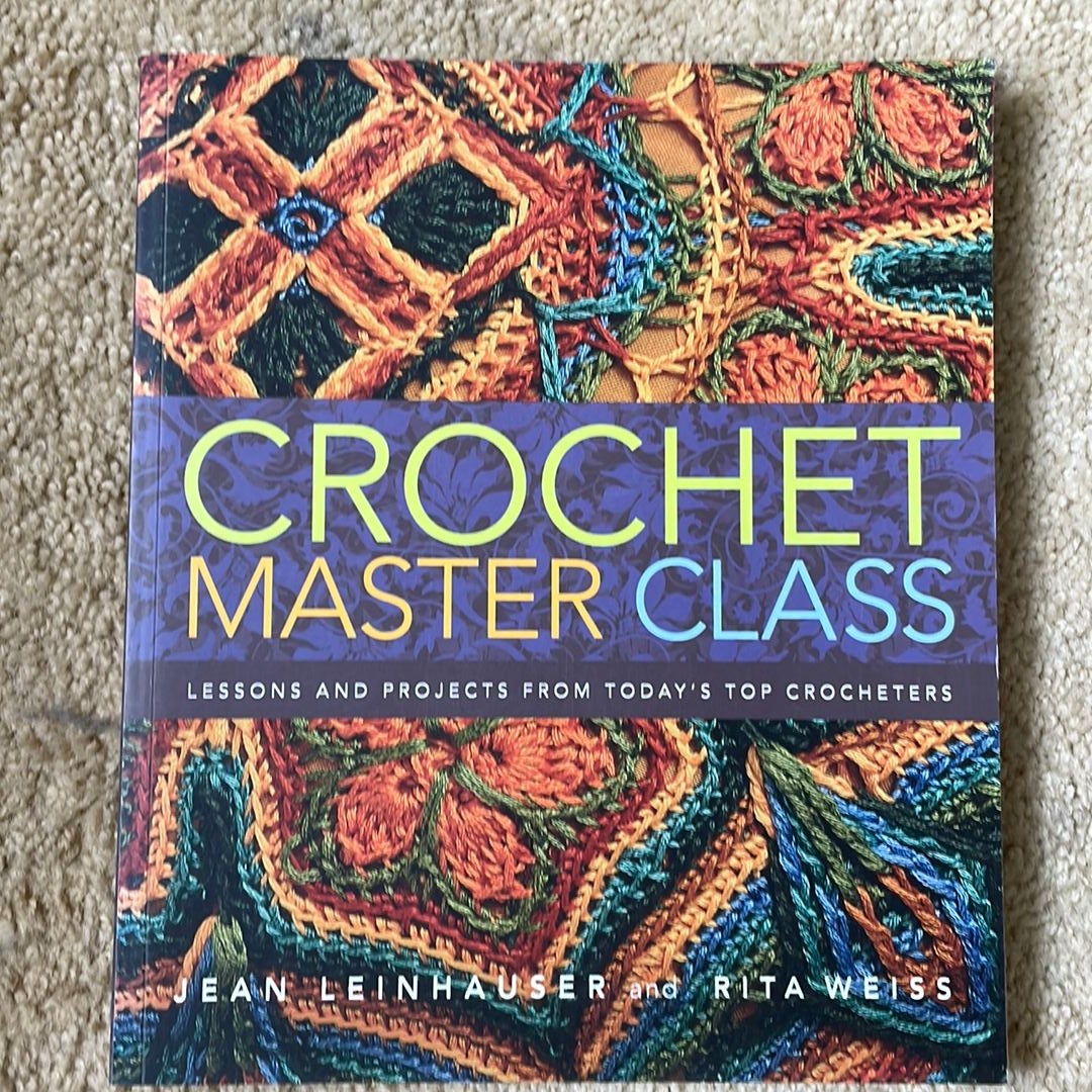 Crochet Master Class by Jean Leinhauser, Rita Weiss