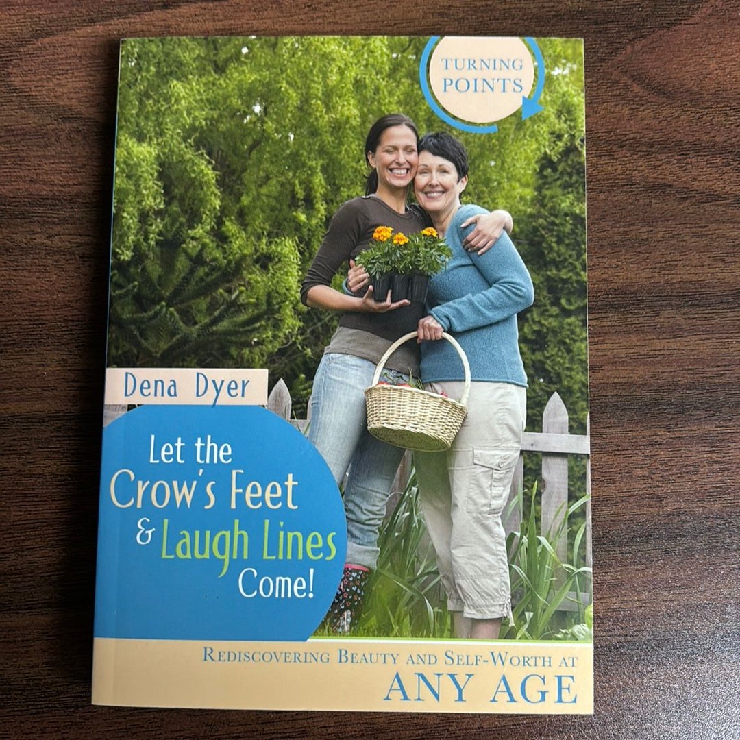 Let the Crow's Feet and Laugh Lines Come by Dena Dyer, Paperback | Pangobooks