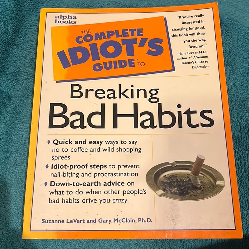 The complete idiots guide to breaking bad habits by Suzanne LeVert ...
