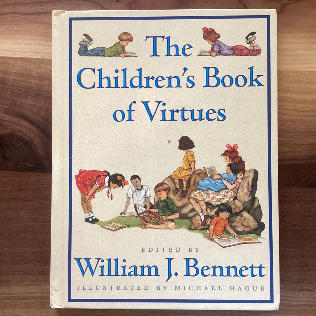 Children's Book of Virtues by William J. Bennett, William J. Bennett